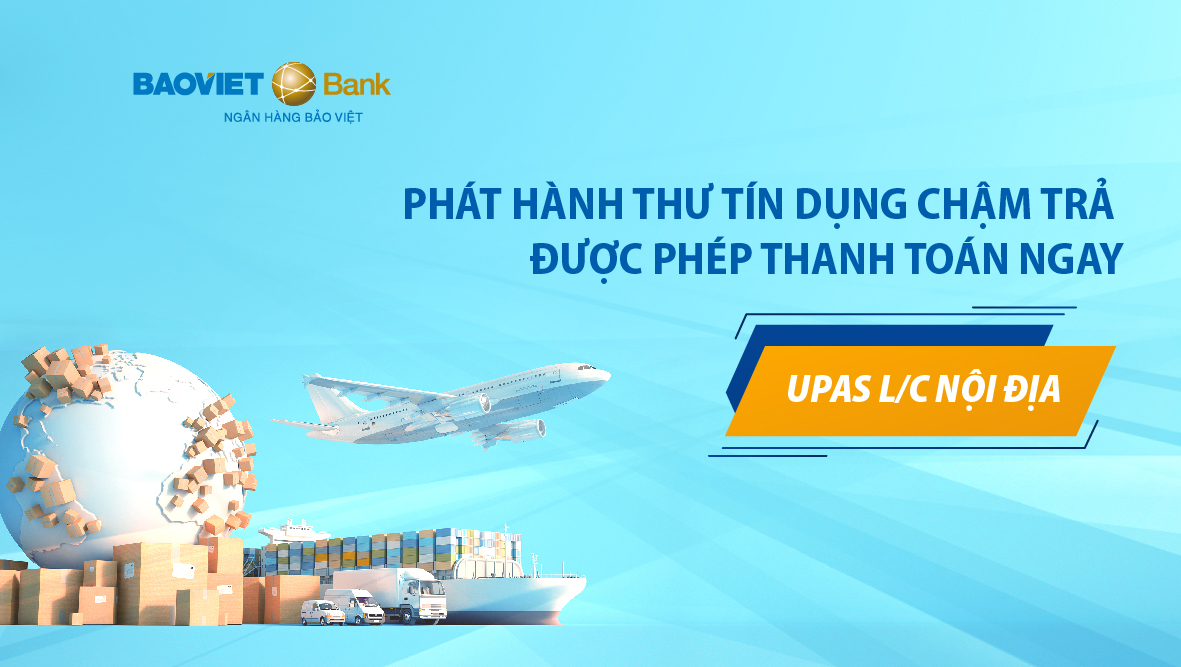 Phát hành thư tín dụng chậm trả được phép thanh toán ngay - UPAS L/C ...